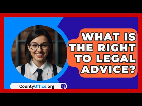 What Is The Right To Legal Advice? - CountyOffice.org