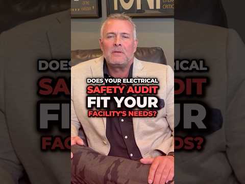 Does your electrical safety audit truly fit your facility’s needs?