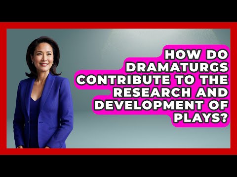 How Do Dramaturgs Contribute to the Research and Development of Plays? - Broadway Behind The Curtain