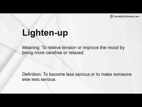 Lighten-up Meaning