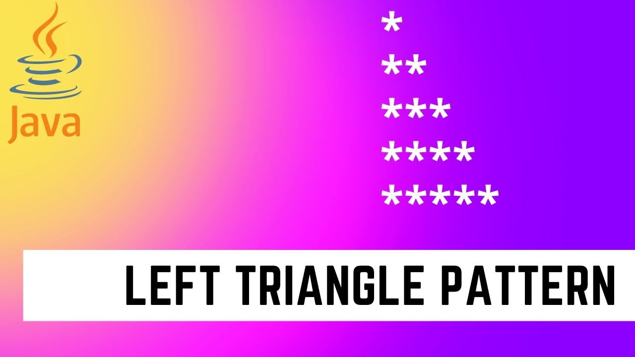 Program 1: Java Programming Tutorial: Print Left Triangle Pattern