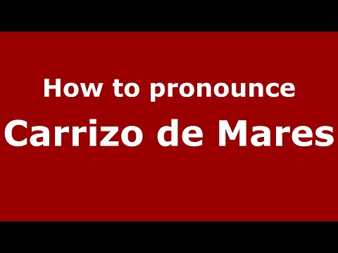 How to pronounce Carrizo de Mares (Mexico/Mexican Spanish) - PronounceNames.com