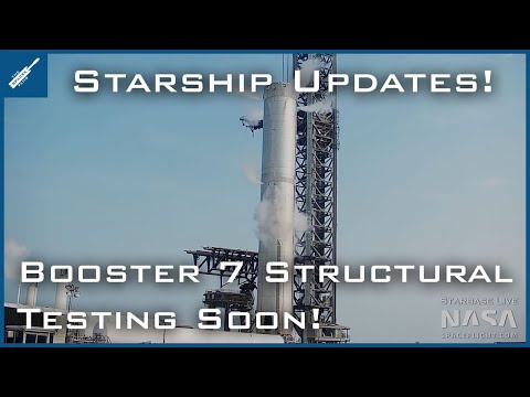 SpaceX Starship Updates! Super Heavy Booster 7 Structural Testing Soon! TheSpaceXShow