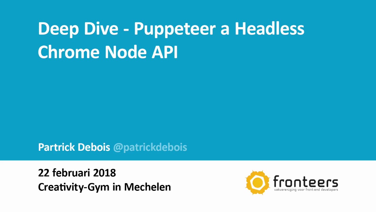 Deep Dive   Puppeteer a Headless Chrome Node API | Partrick Debois