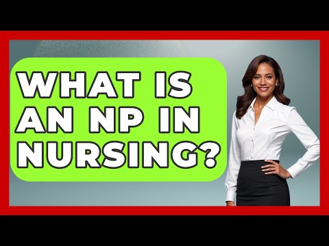 What Is An NP In Nursing? - Nursing Knowledge Exchange