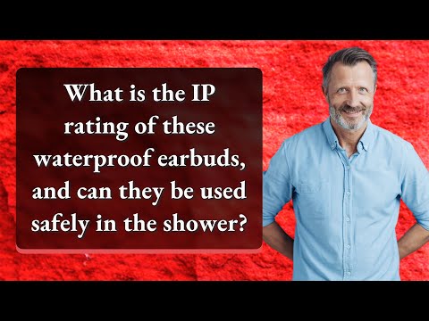 What is the IP rating of these waterproof earbuds, and can they be used safely in the shower?