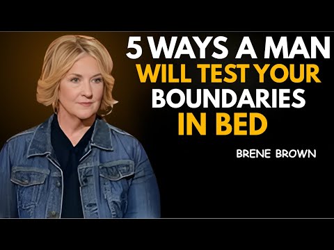 5 Subtle Ways Men Test Your Boundaries in Bed And What It Really Means | BRENE BROWN BEST SPEECH