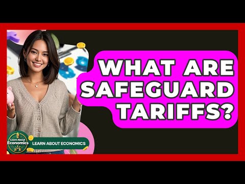 What Are Safeguard Tariffs? - Learn About Economics