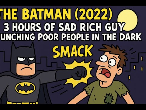 The Batman (2022) – 3 Hours of Sad Rich Guy Punching Poor People in the Dark - A Quirky Take