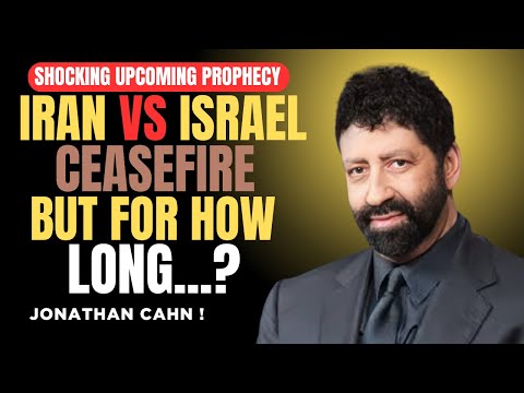 WARNING : ISRAEL–IRAN Ceasefire Could Ignite EZEKIEL’S War | Jonathan Cahn’s Prophetic Sermon