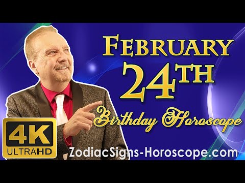 February 24 Zodiac Horoscope and Birthday Personality | February 24th Birthday Personality Analysis