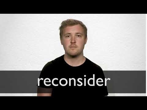 RECONSIDER definition and meaning | Collins English Dictionary
