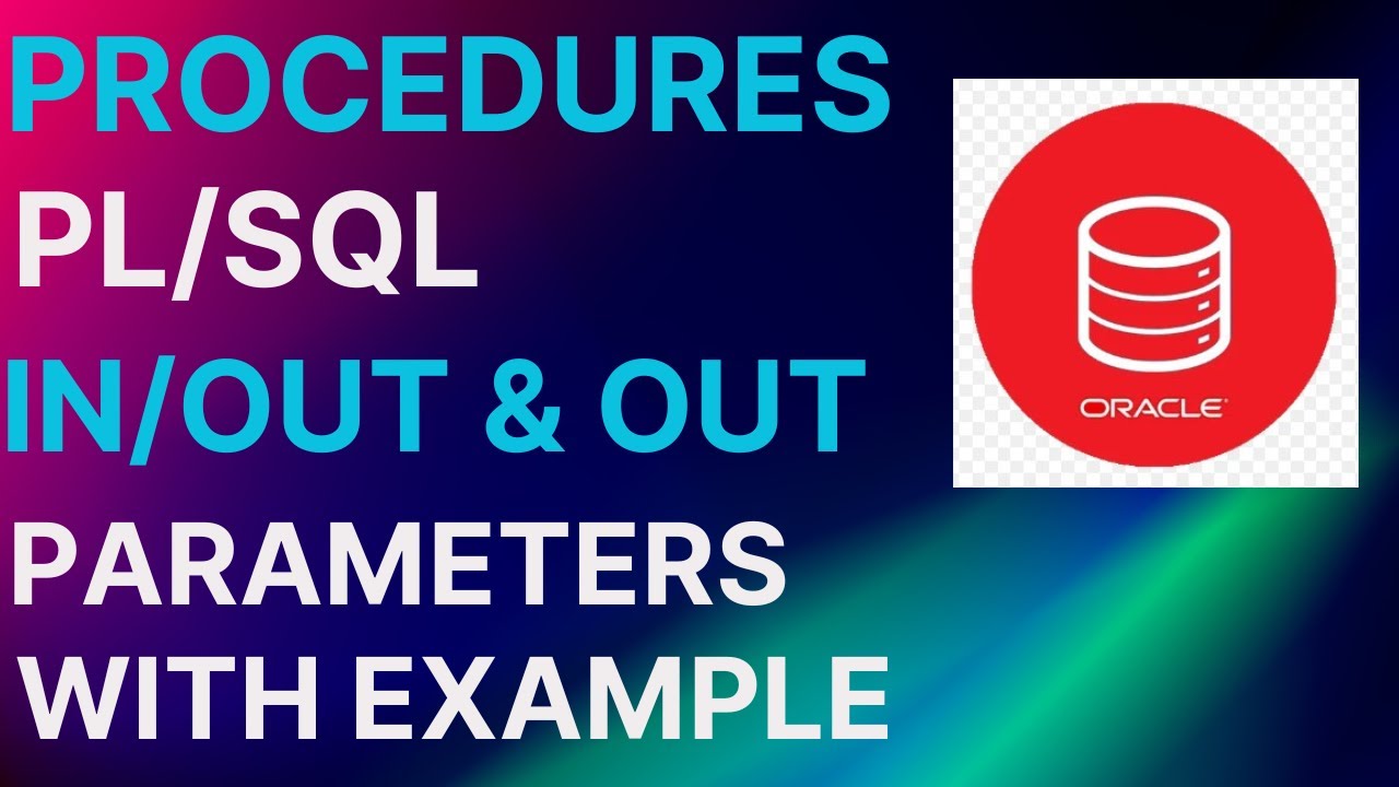 PL/SQL Procedure| Parameter Types with Examples
