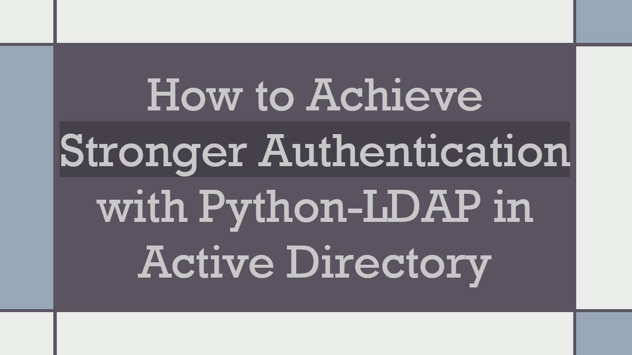 How to Achieve Stronger Authentication with Python-LDAP in Active Directory