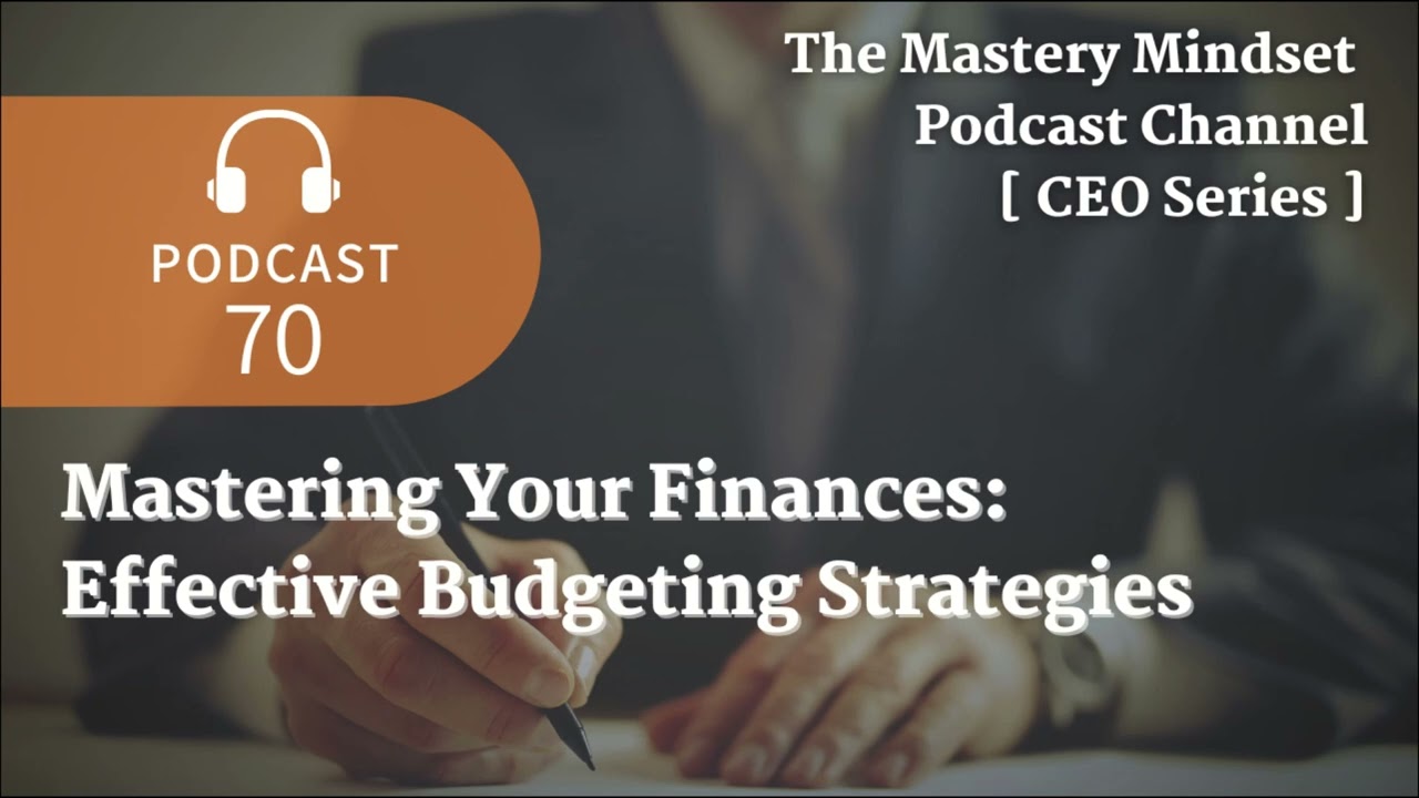 Mastering Your Finances: Effective Budgeting Strategies | Podcast [CEO Series]