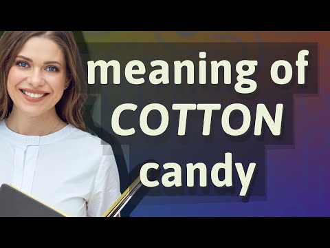 Cotton candy | meaning of Cotton candy