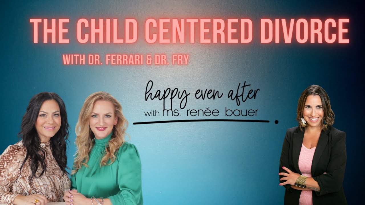 The Child-Centered Divorce with Dr. Ferrari & Dr. Fry