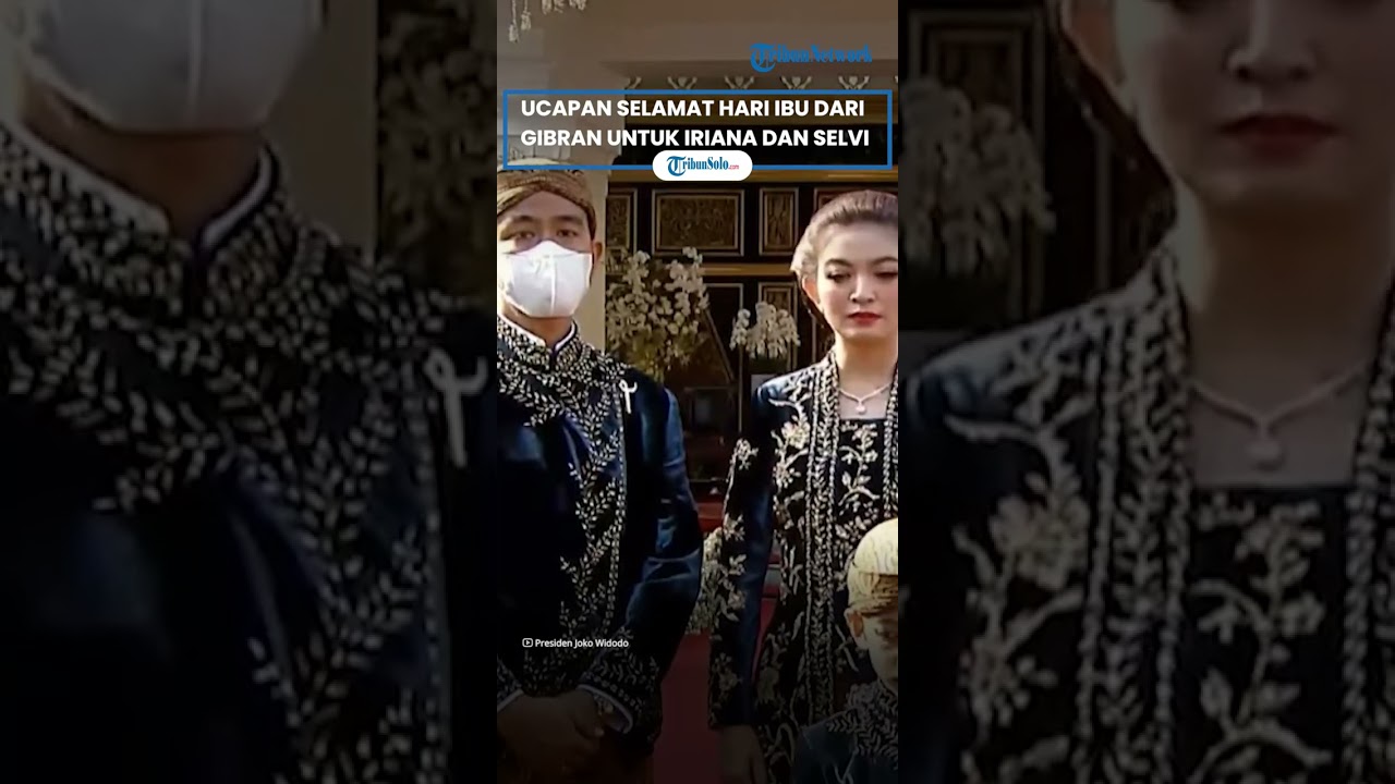 Berita Solo Hari Ini: Ucapan Selamat Hari Ibu Dari Gibran Untuk Iriana ... Berita Solo Hari Ini: Ucapan Selamat Hari Ibu Dari Gibran Untuk Iriana ...