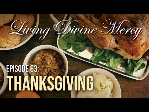 The Meaning of Thanksgiving - Living Divine Mercy TV Show (EWTN) Ep. 63
