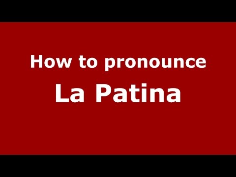 How to pronounce La Patina (Colombia/Colombian Spanish) - PronounceNames.com