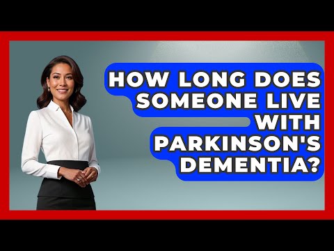 How Long Does Someone Live With Parkinson's Dementia? - Elder Care Support Network
