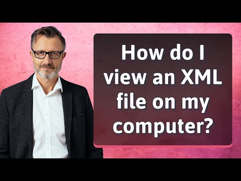 How do I view an XML file on my computer?