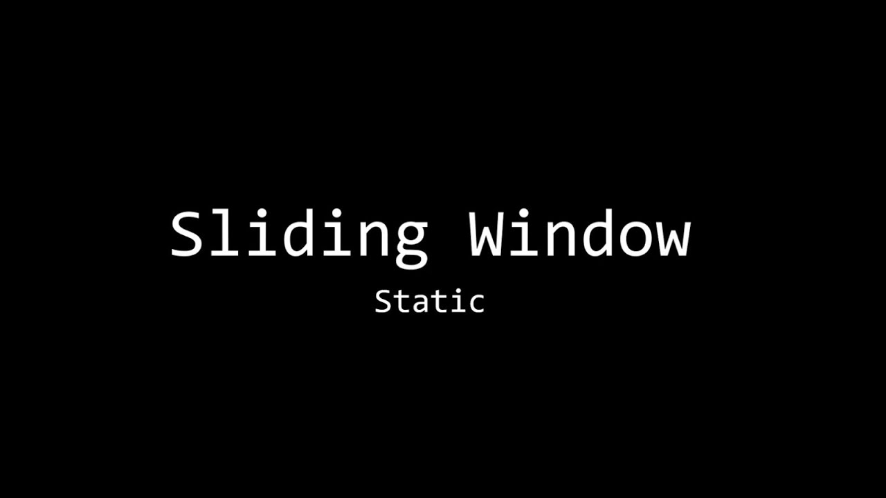 Algorithm Sliding Window - Static Version
