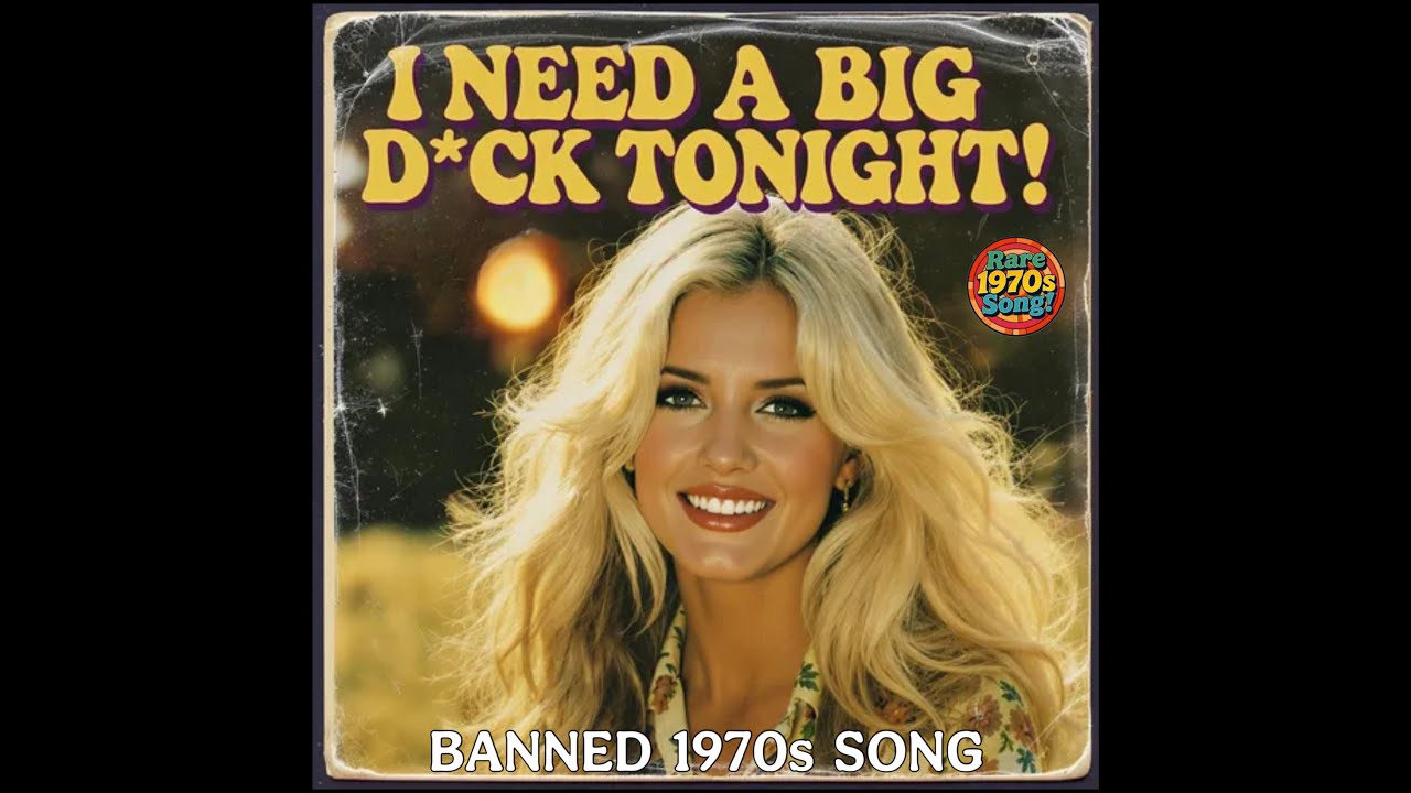 I NEED A BIG D*CK TONIGHT (BANNED 1970s Song) by Sophanda Cox