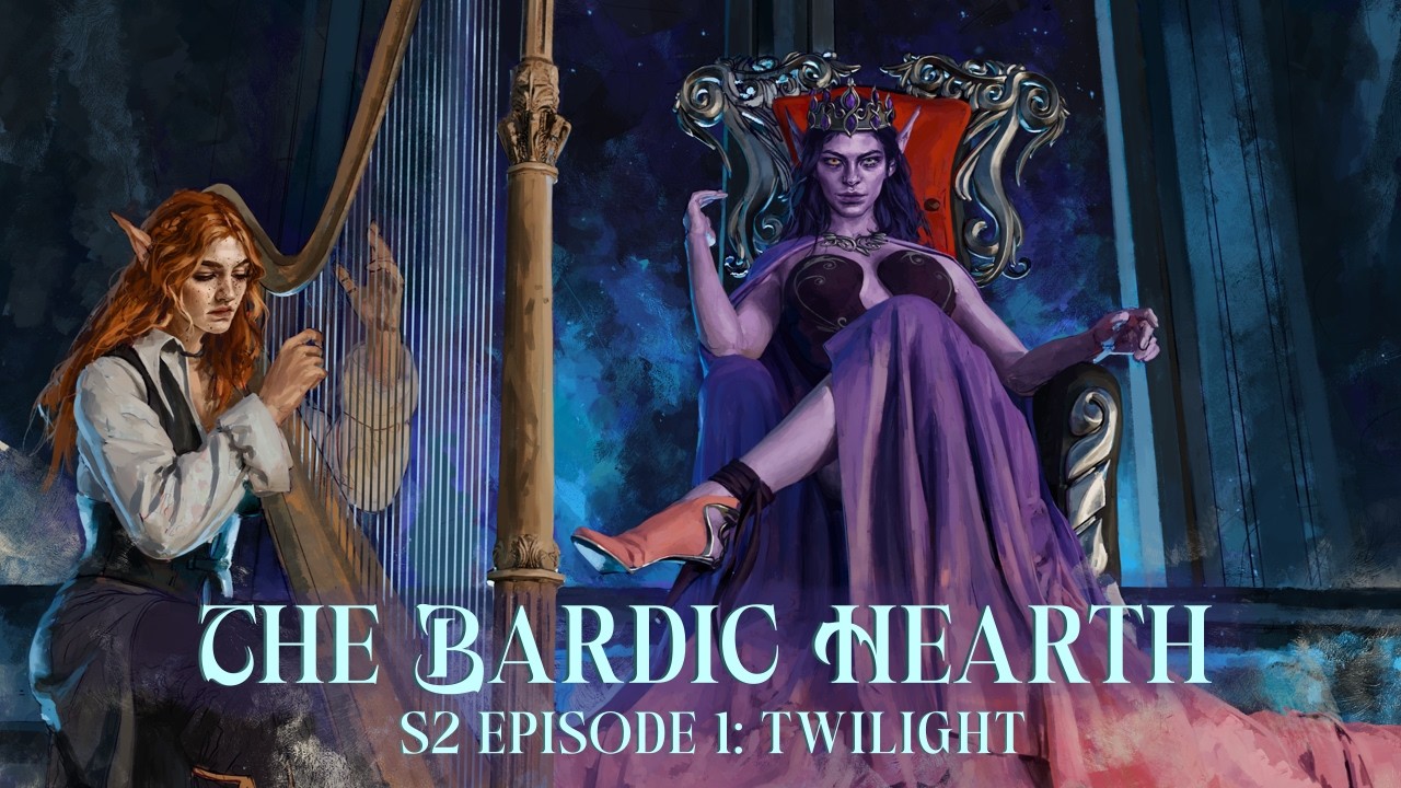 The Bardic Hearth | S2 Episode 1: Twilight