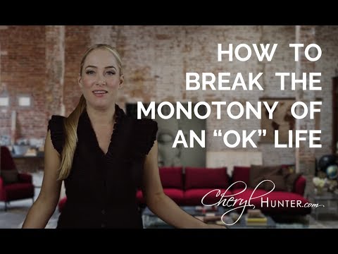 How to Break the Monotony of an OK Life