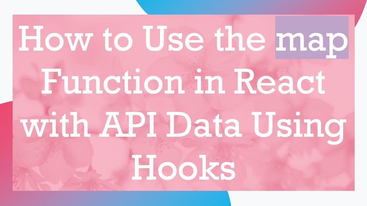 How to Use the map Function in React with API Data Using Hooks