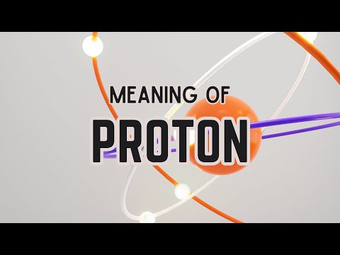 What is the meaning of Proton?