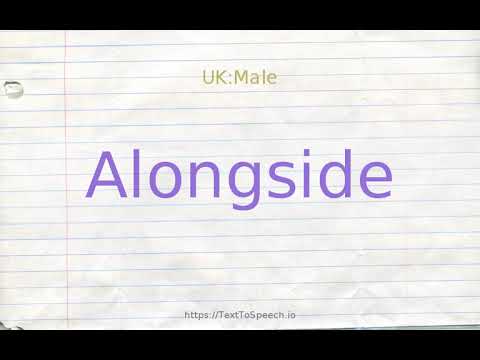 How to pronounce alongside