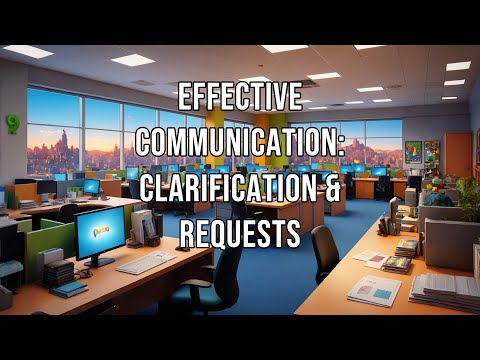 Effective Communication: Clarification & Request
