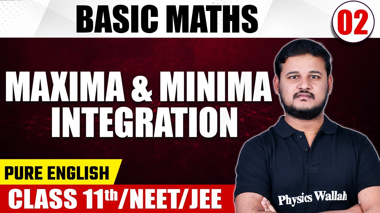 BASIC MATHS 02 | Maxima & Minima, Integration | Physics | Pure English | Class 11th /NEET/JEE