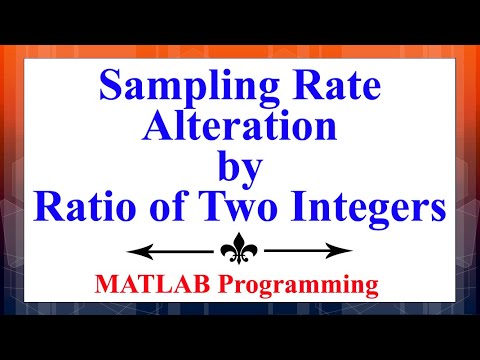 Sampling Rate Alteration by Ratio of Two Integers in MATLAB | Advanced Digital Signal Processing