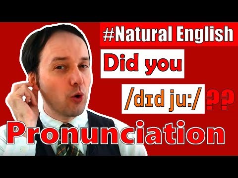 NATURAL ENGLISH SPEAKING: How to pronounce "DID YOU...?" correctly in English
