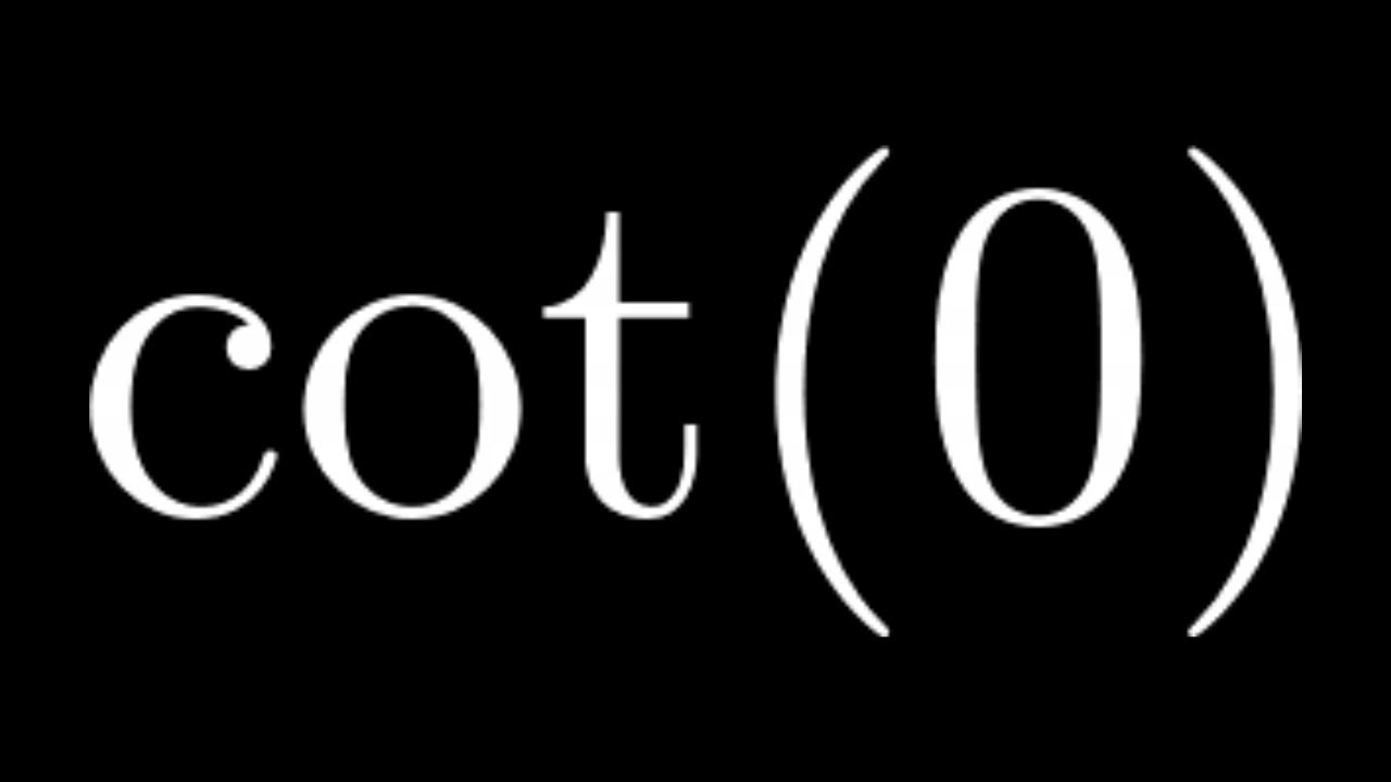 Compute cot(0)