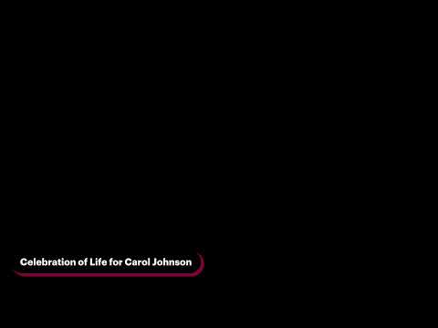 Celebration of Life for Carol Johnson