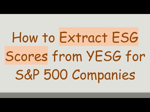 How to Extract ESG Scores from YESG for S&P 500 Companies