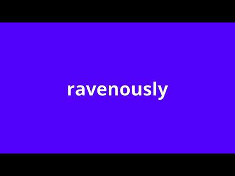 what is the meaning of ravenously