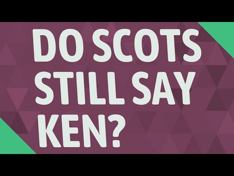 Do Scots still say Ken?