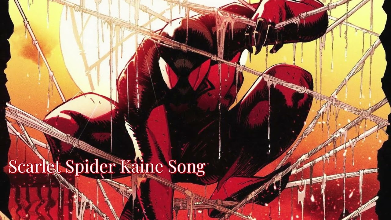 Scarlet Spider Kaine Song