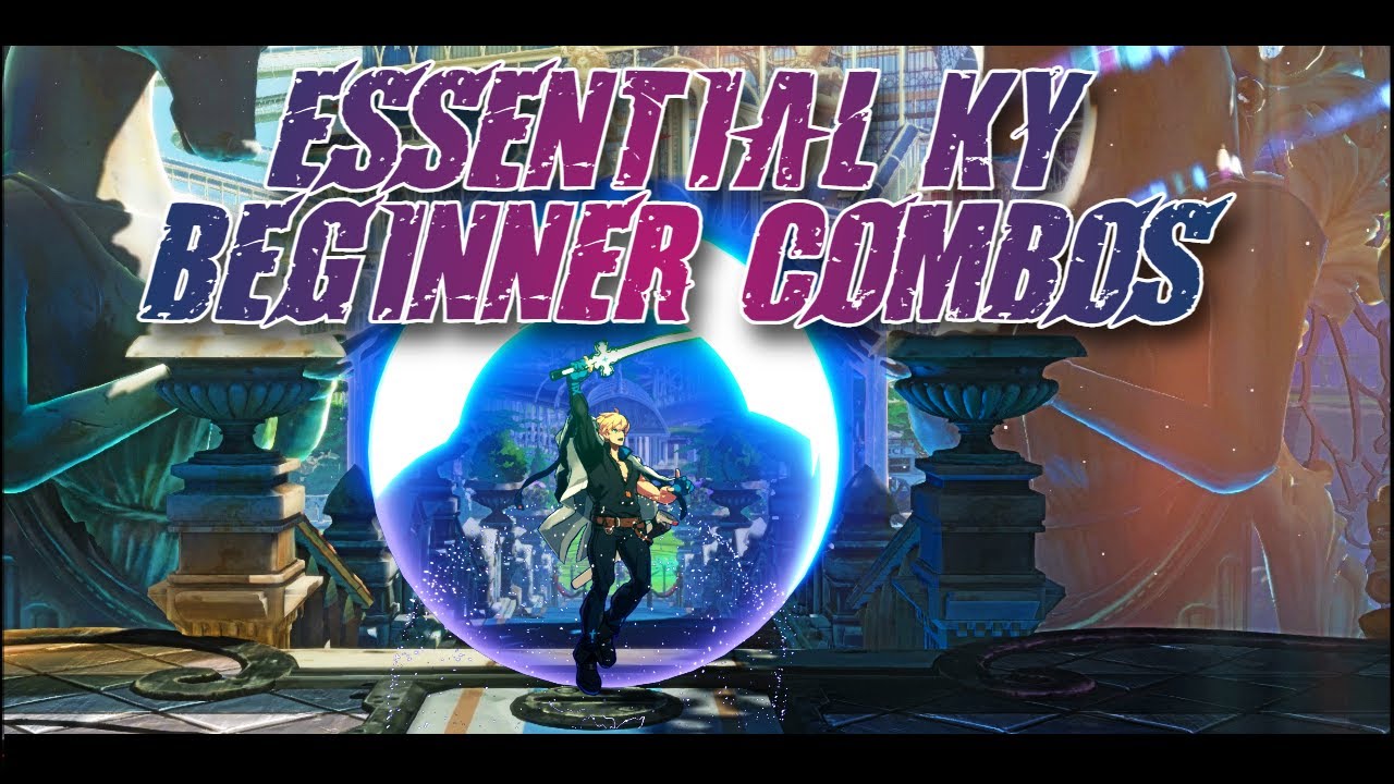 Essential Ky BEGINNER Combos - Post Patch 1.10