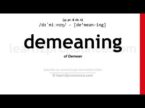 Pronunciation of Demeaning | Definition of Demeaning
