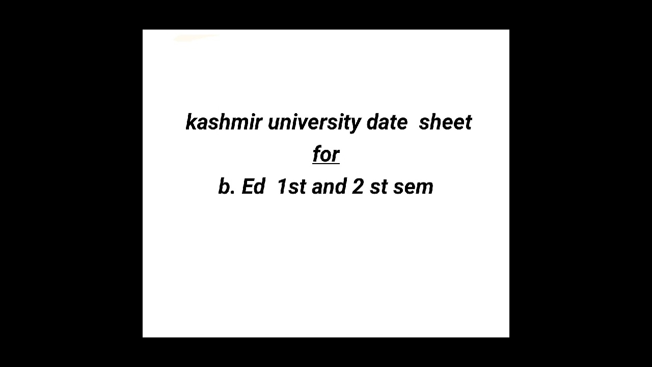 kashmir university  datesheet for b. ed 1st and 2st sem