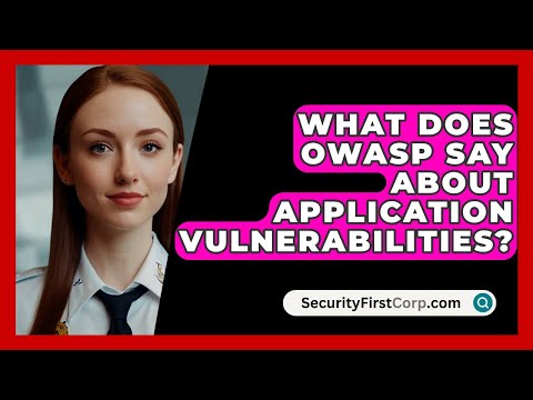 What Does OWASP Say About Application Vulnerabilities? - SecurityFirstCorp.com
