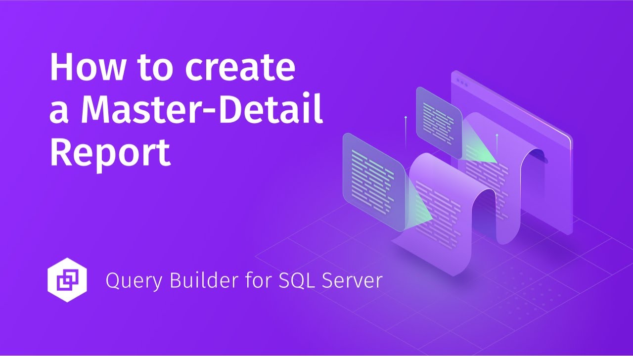 Creating Master-Detail Report in Query Builder for SQL Server