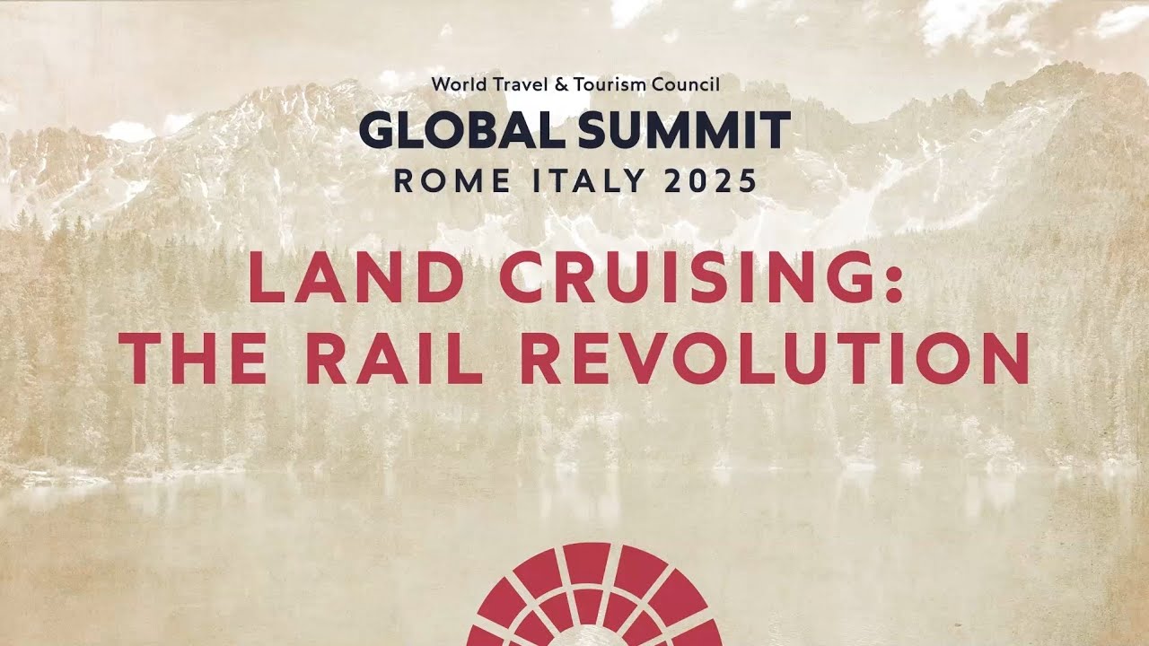 Full Panel | Land Cruising: The Rail Revolution | WTTC Global Summit 2025 - Rome, Italy