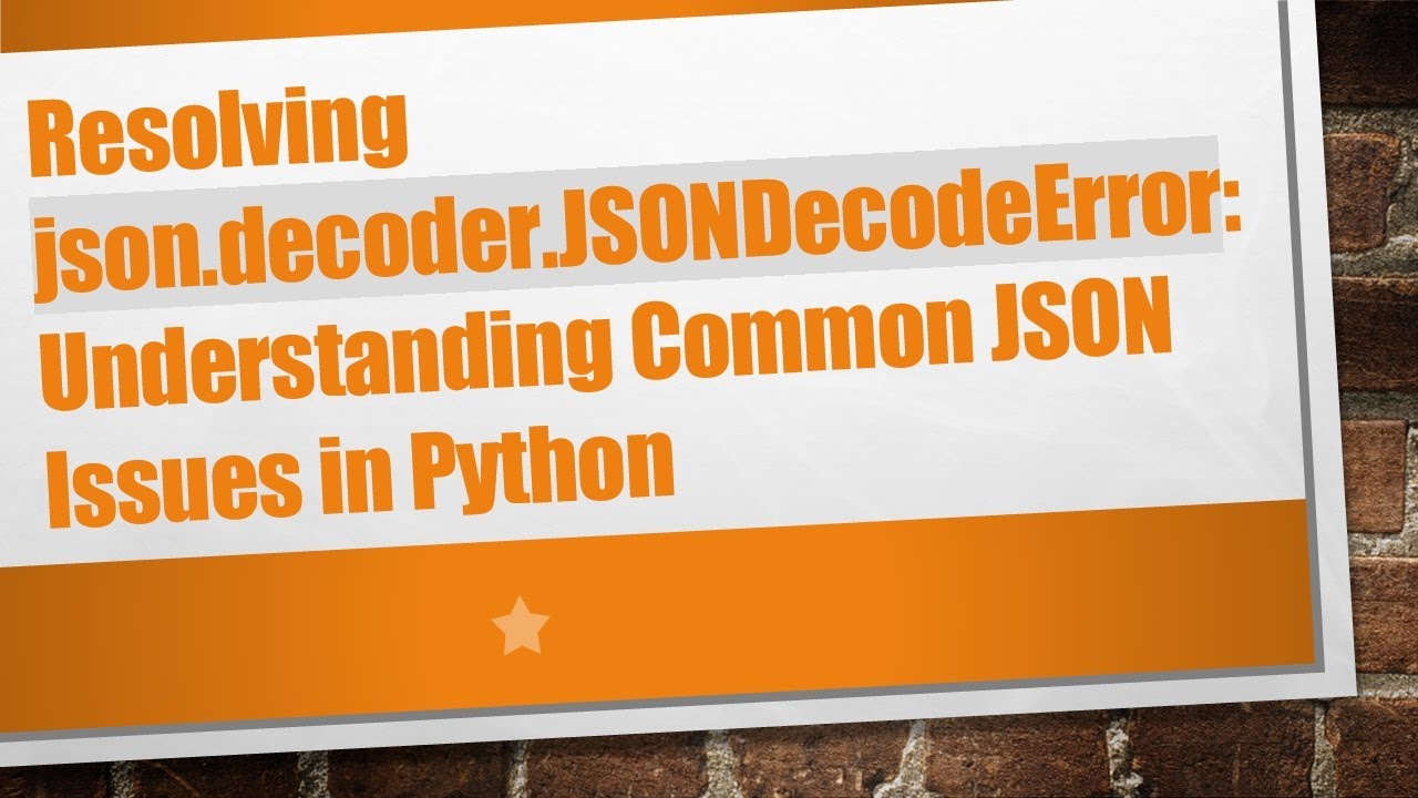 Resolving json.decoder.JSONDecodeError: Understanding Common JSON Issues in Python